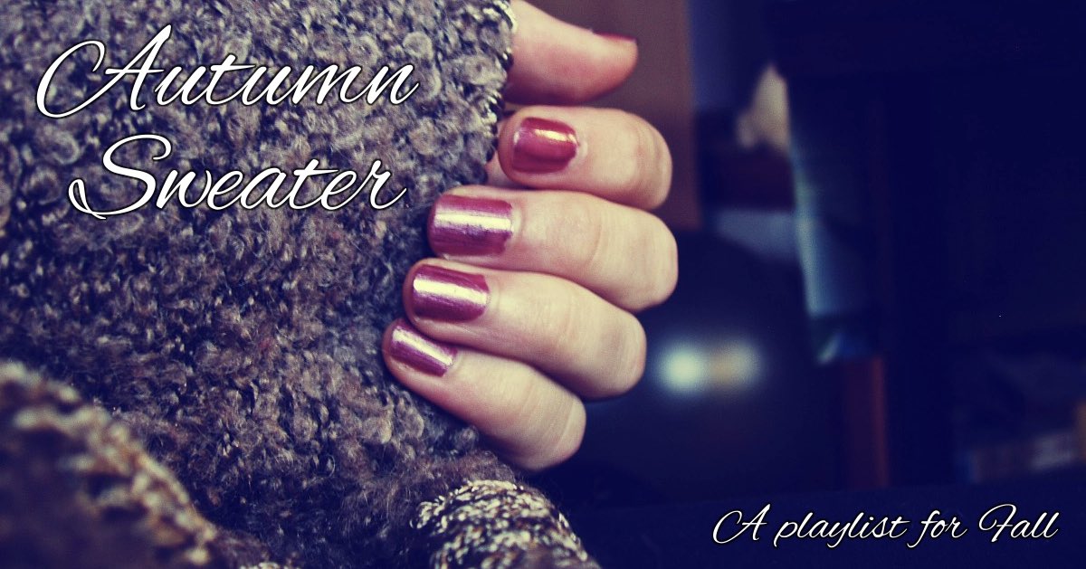 Autumn Sweater - A Fall Playlist. • AudioPerfecta.com Weekly Playlists